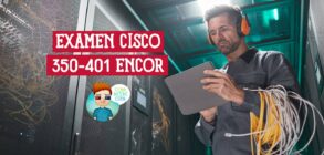 Detalles Examen Cisco 350-401 ENCOR y Consejos Preparación