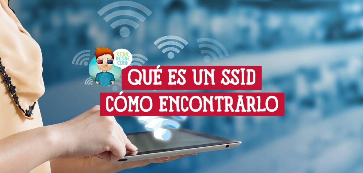 ¿Qué es un SSID y Cómo Encontrarlo? » Blog Redes