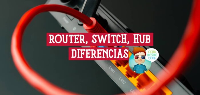 Router, Switch, Hub: ¿Qué son y Cuál es la Diferencia? » CCNA desde Cero