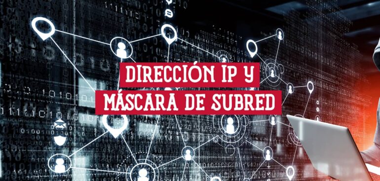 Dirección IP y Máscara de Subred: Función, Configuración y Uso