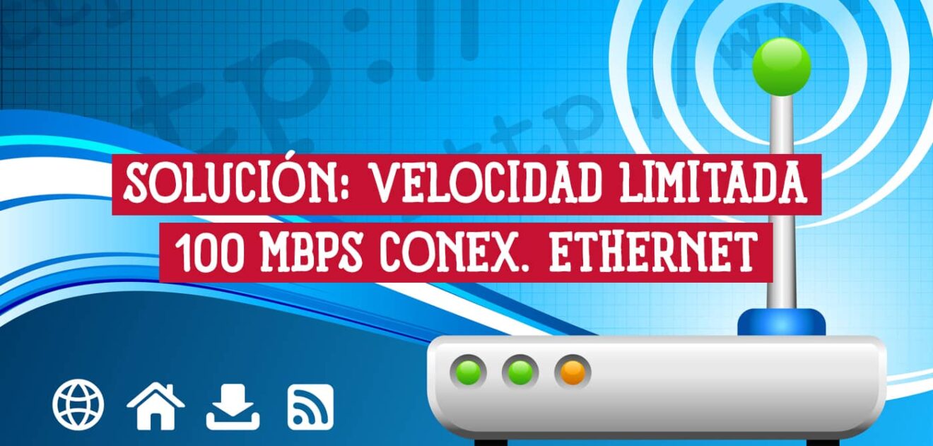 Solución Velocidad Limitada a 100 Mbps en una Conexión Ethernet