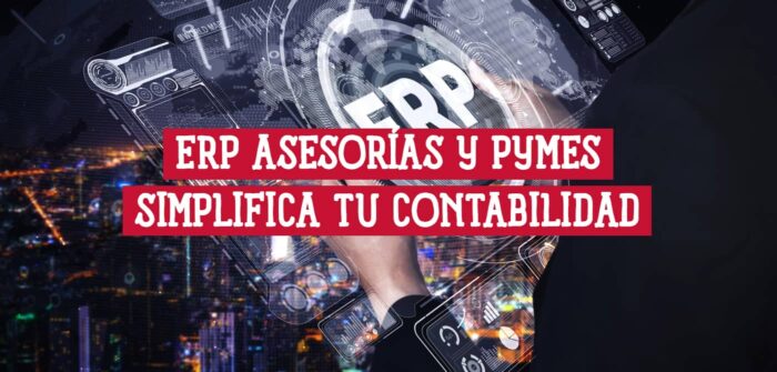 ERP para asesorías y pymes: simplifica tu contabilidad