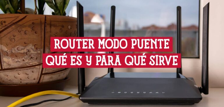 Router en modo puente: qué es, cómo funciona y cuándo usarlo
